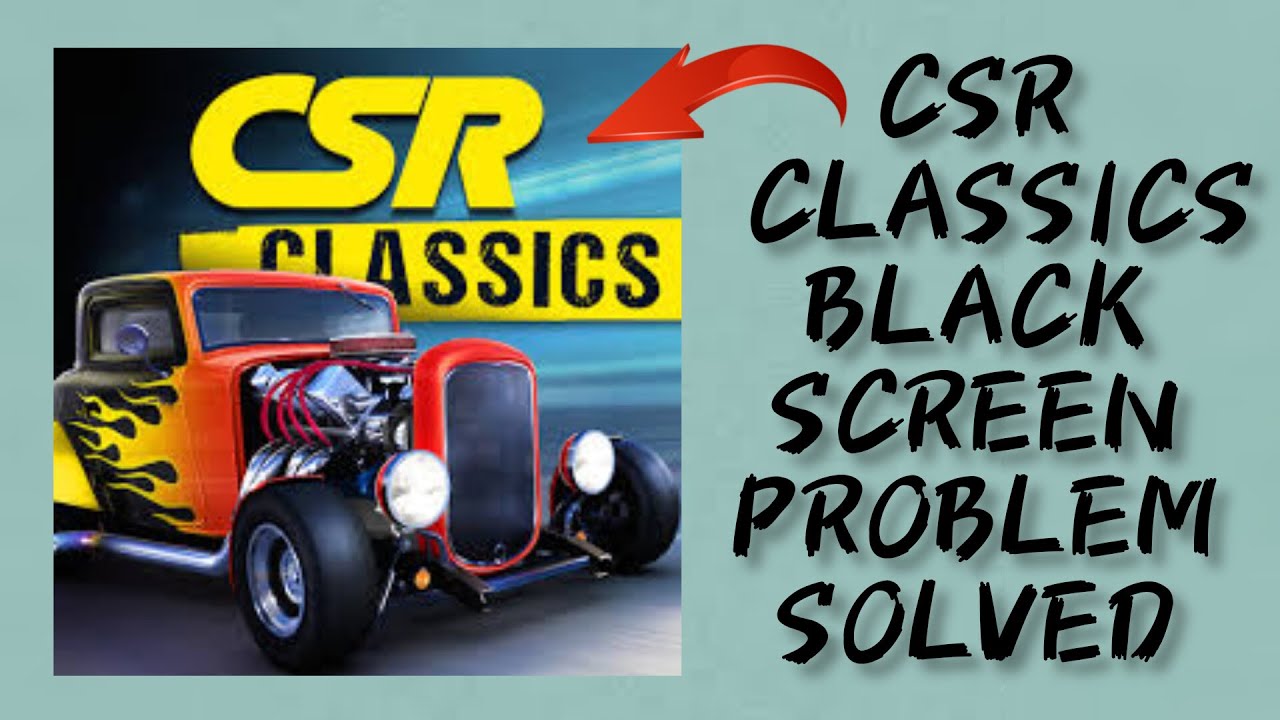 How To Solve CSR Classics App Black Screen Problem|| Rsha26 Solutions ...