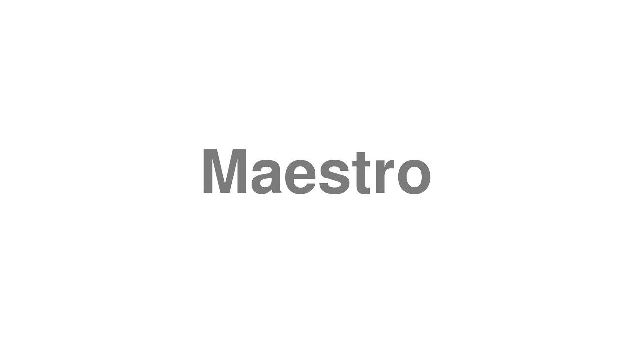 How to Pronounce "Maestro" - YouTube