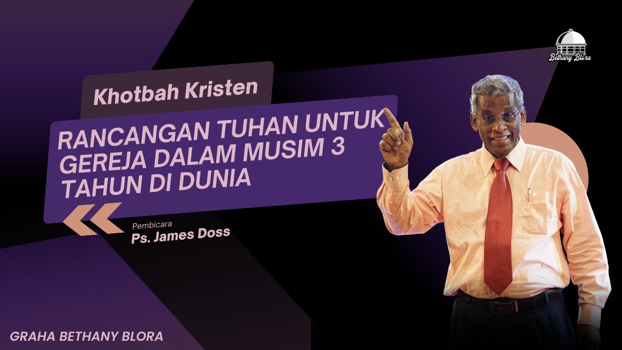 Rancangan Tuhan untuk Gereja Dalam Musim 3 Tahun di Dunia Khotbah Ps.James Doss Gereja Bethany ...