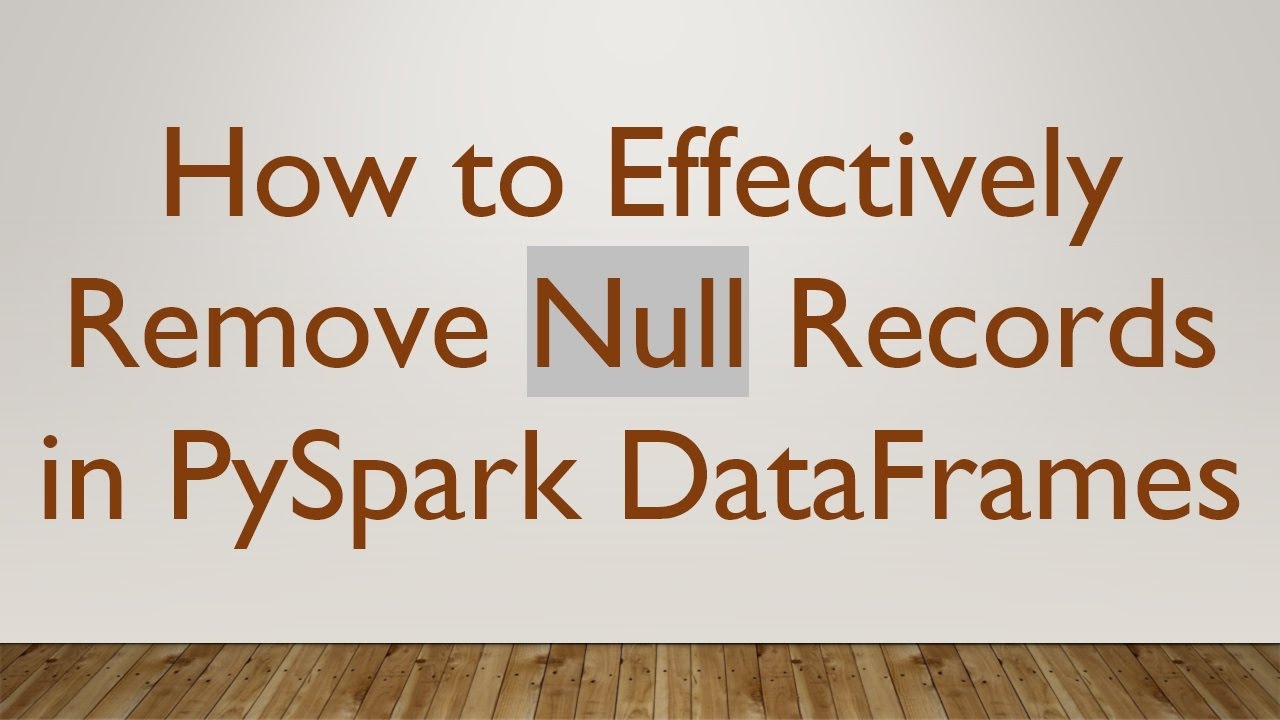 How To Effectively Remove Null Records In Pyspark Dataframes Youtube