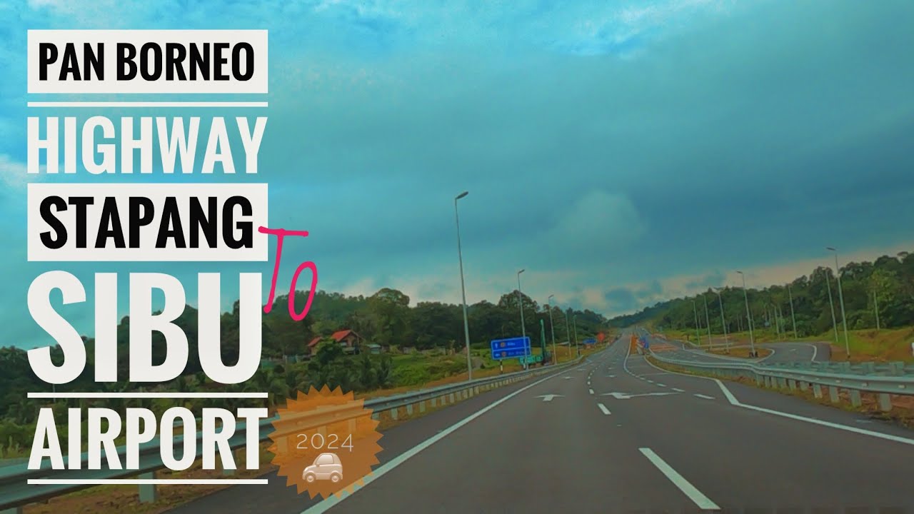 Pan Borneo Highway Stapang to Sibu Airport - YouTube