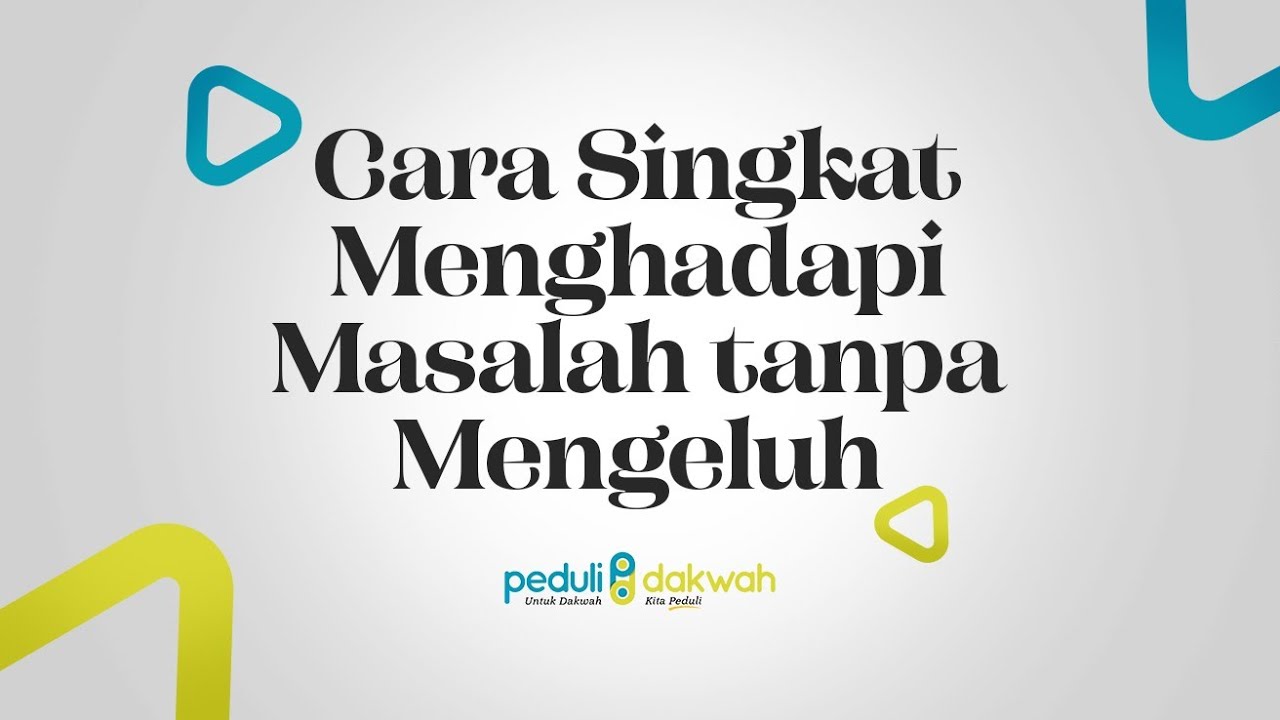 Cara Singkat Menghadapi Masalah tanpa Mengeluh - YouTube