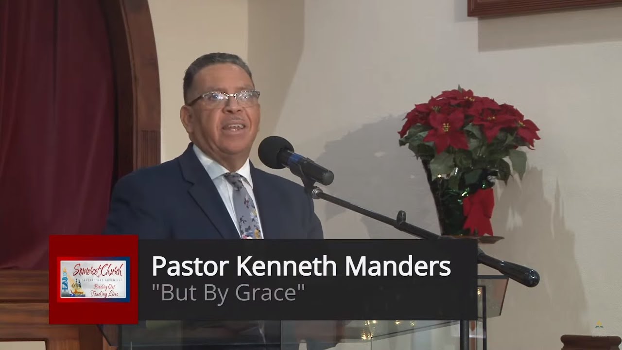 2023-01-07 Somerset SDA Church Service w/ Dr. Kenneth Manders - "But By ...