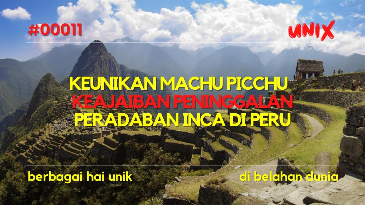 Machu Picchu dan Keajaiban Peninggalan Peradaban Inca di Peru - YouTube