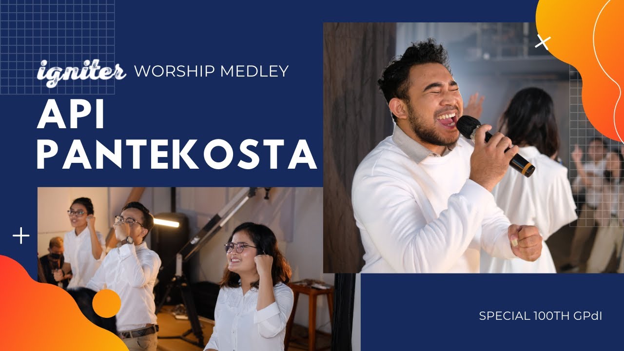 Api Pantekosta Medley - Igniter Worship 100th GPdI Anniversary ...