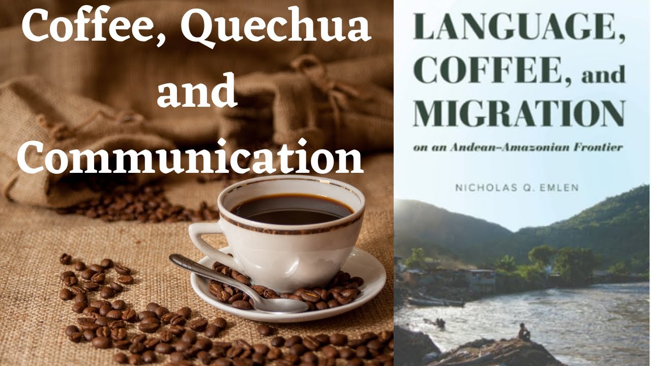 Quechua, Coffee and Communication - Nick Emlen on Machiguenga, Quechua ...