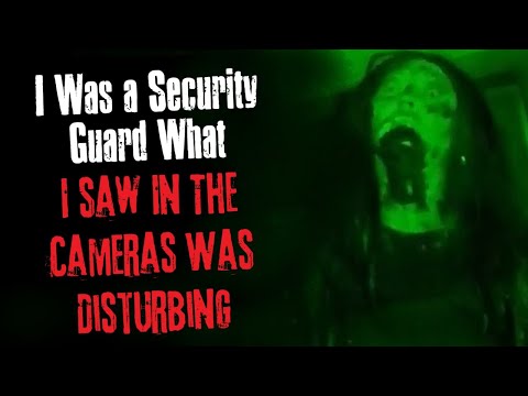 "I Was a Security Guard What I Saw in The Cameras Was Disturbing ...