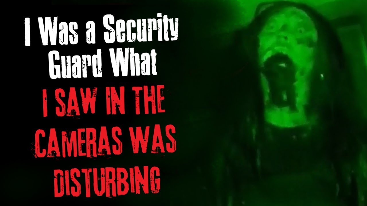 "I Was a Security Guard What I Saw in The Cameras Was Disturbing ...