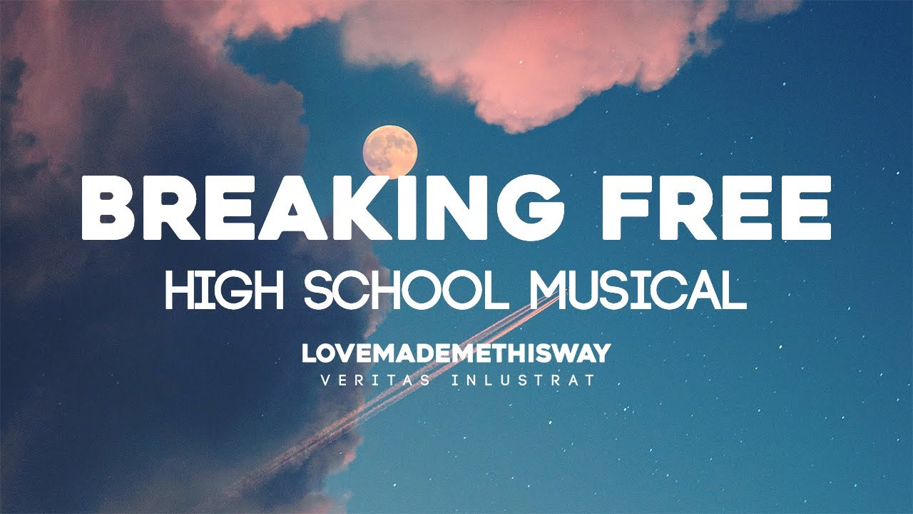High School Musical - Breaking Free (Lyrics) - YouTube