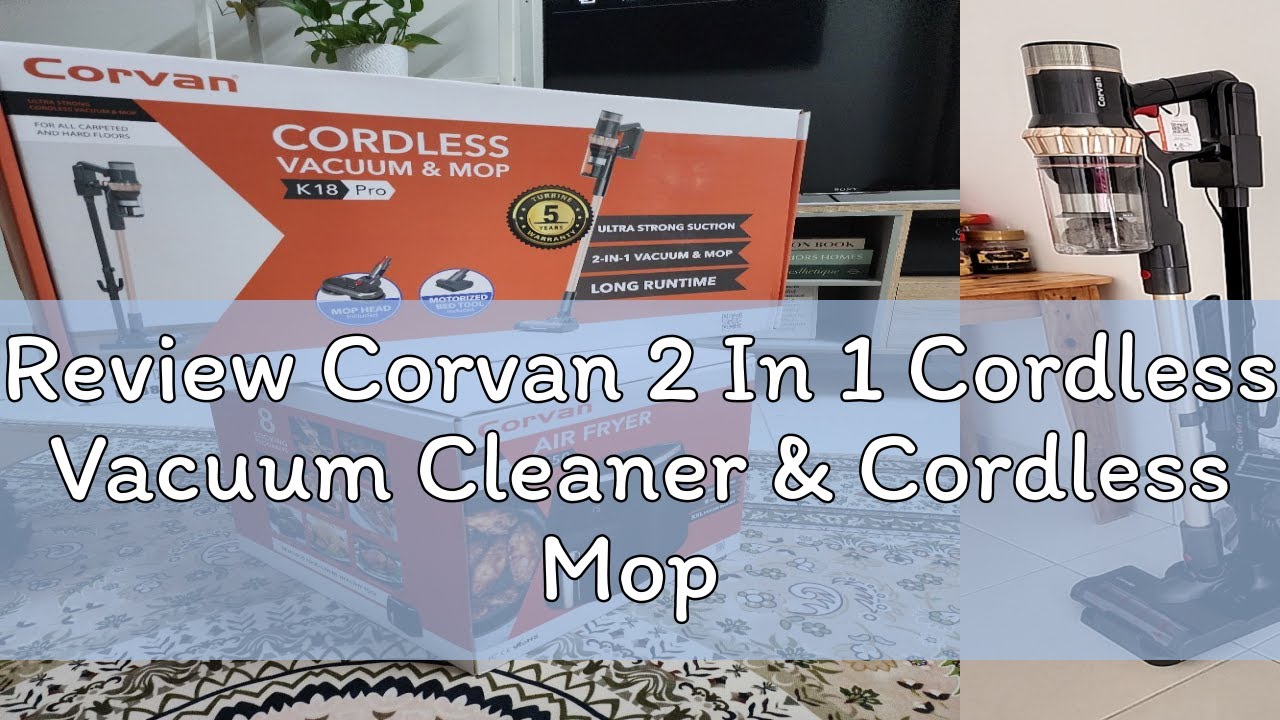Review Corvan 2 In 1 Cordless Vacuum Cleaner & Cordless Mop K18 Pro/K18 ...