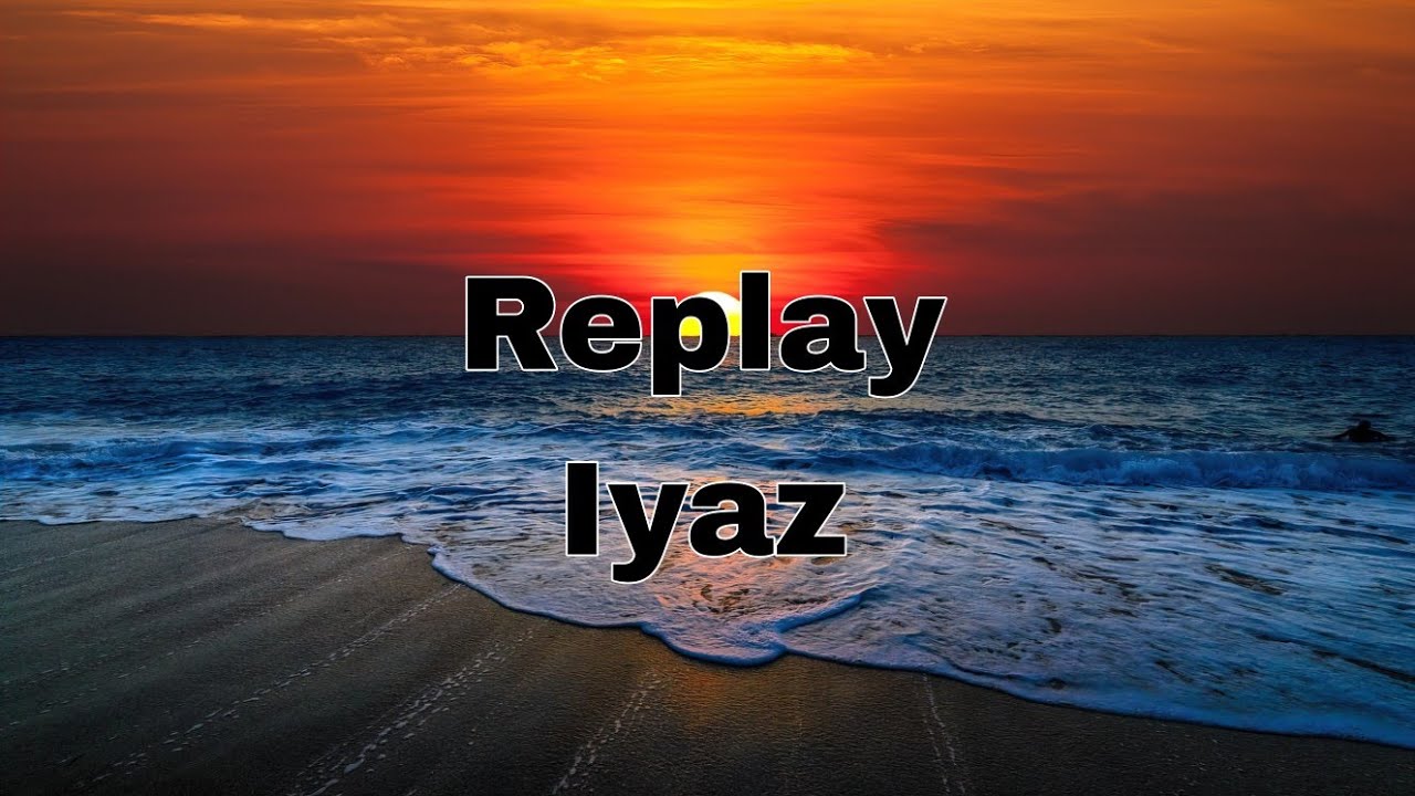replay Iyaz (lyrics) - YouTube