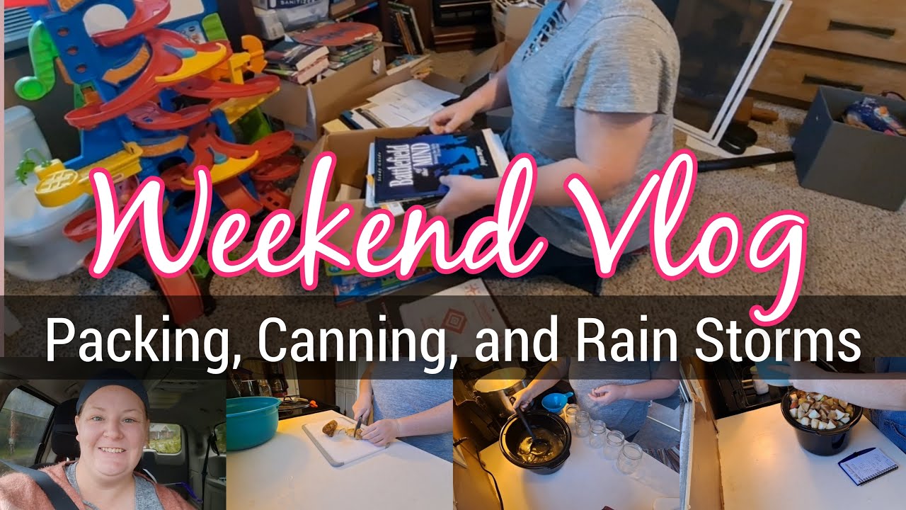 Weekend Vlog | Packing, Canning, and Rain Storms - YouTube