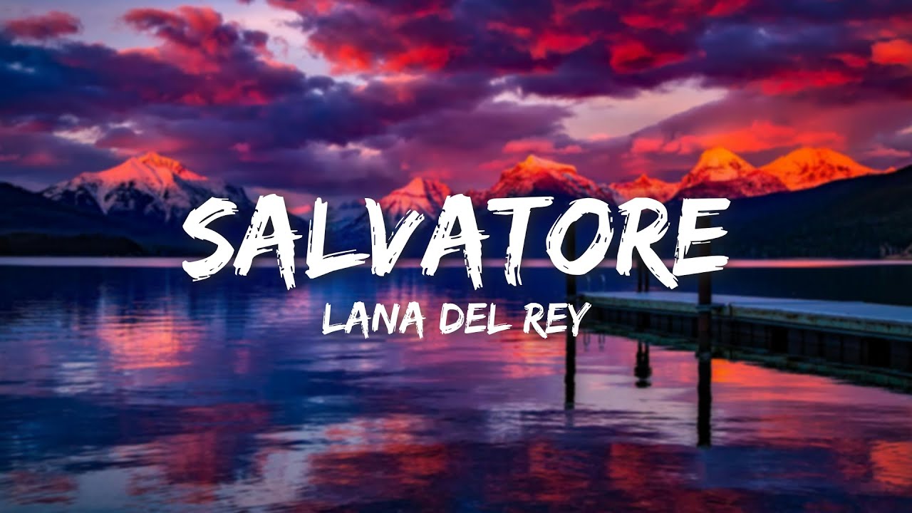 Salvatore - Lana Del Rey (Lyrics) - YouTube