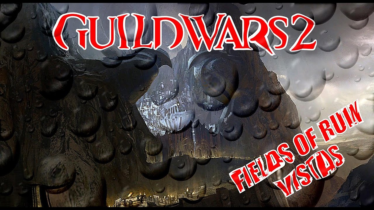 GUILD WARS 2 FIELDS OF RUIN VISTAS - YouTube