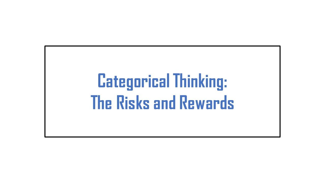 Categorical Thinking: The Risks and Rewards - YouTube