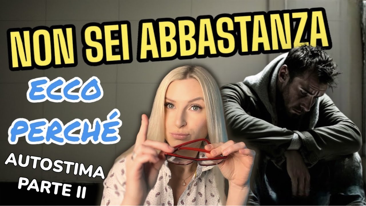 Basso livello di AUTOSTIMA? Ti spiego PERCHÈ. Parte 2 di 3. - YouTube