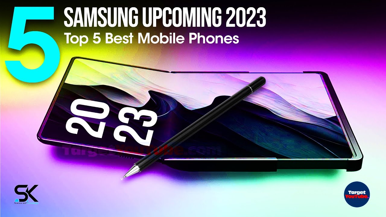 TOP 5 NEW BEST UPCOMING SAMSUNG GALAXY MOBILE PHONES 2023 YouTube