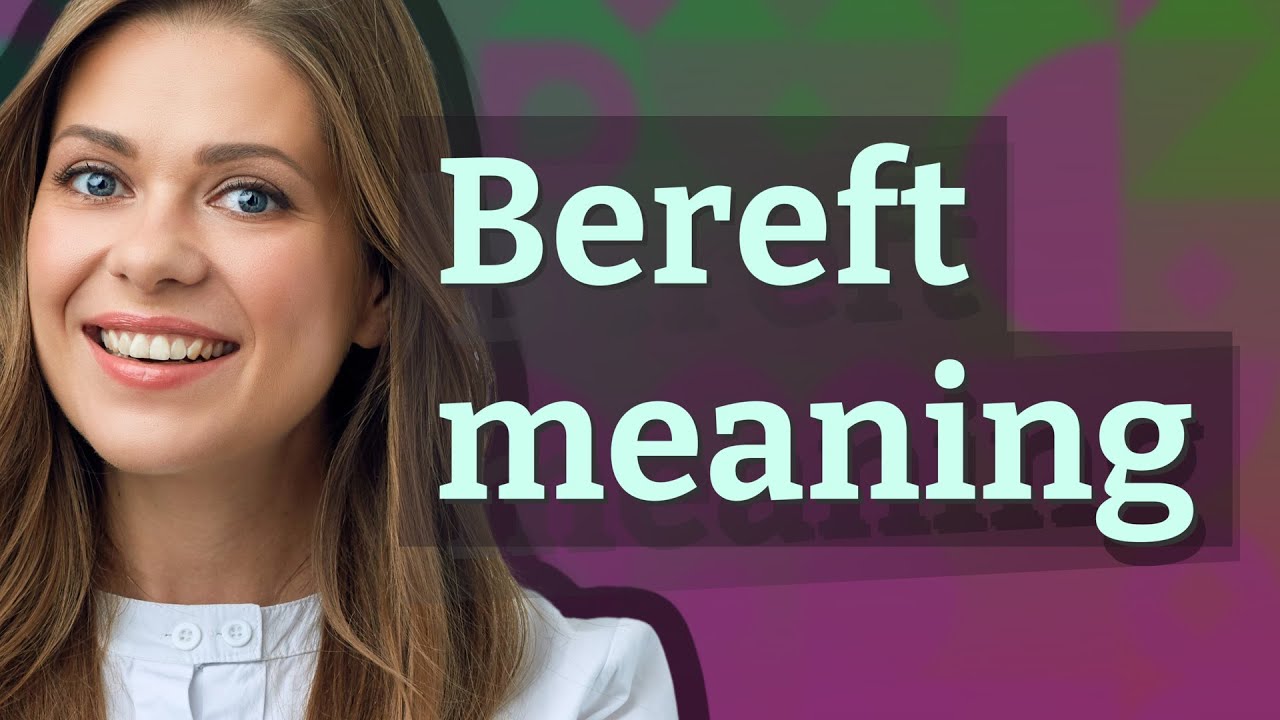 Bereft Meaning Of Bereft YouTube bereft-meaning-of-bereft-youtube