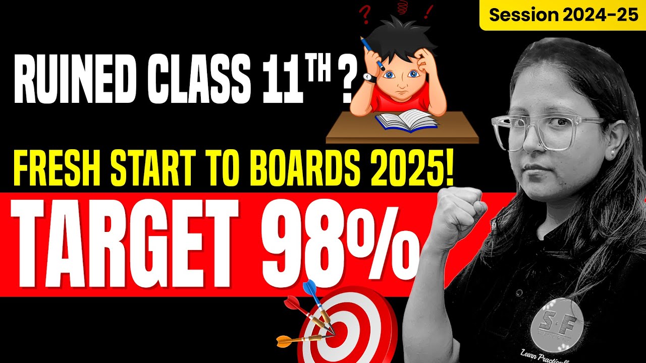 Ruined Class 11th Fresh start to boards 2025 Target 95% Science and Fun ...