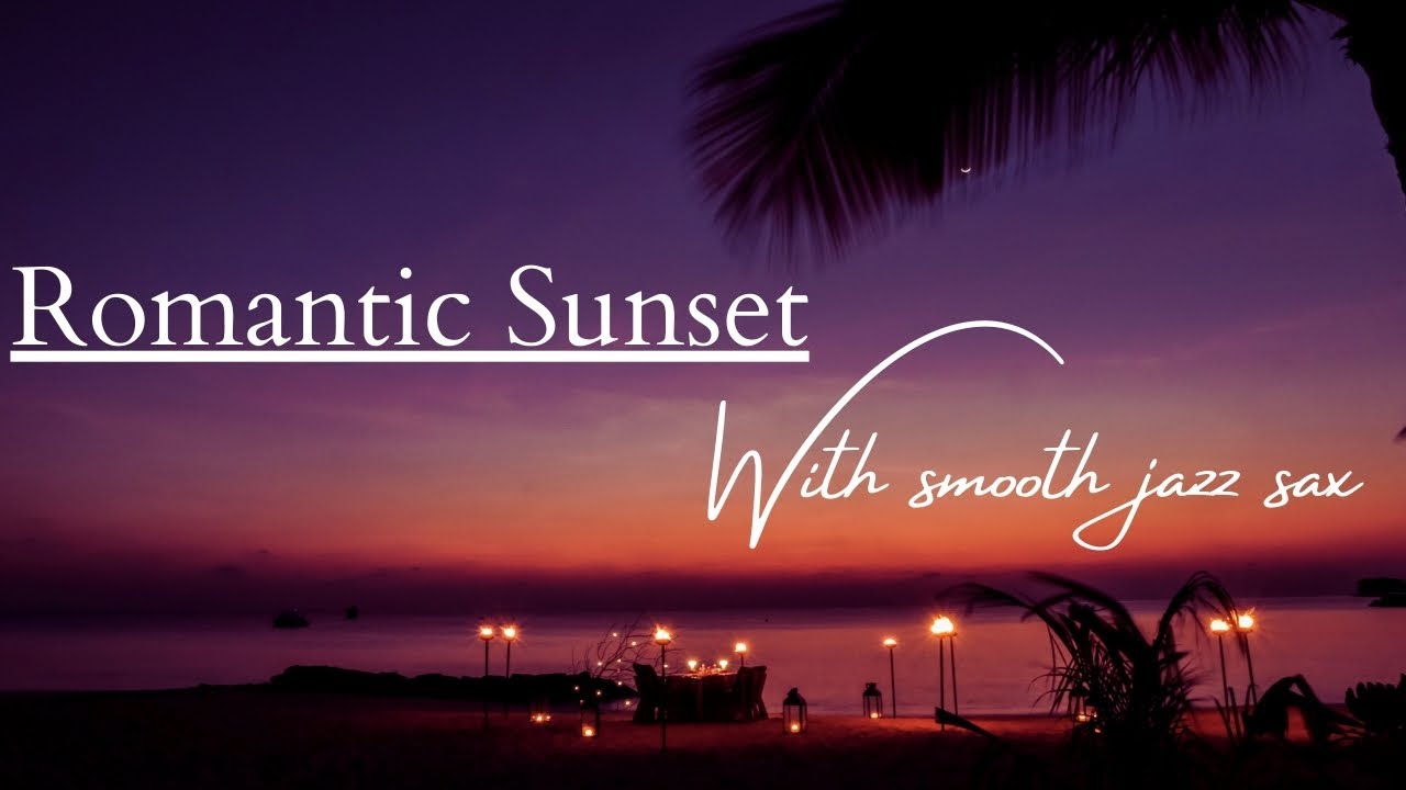 Relaxing jazz Music -Soothing Saxophone -Cozy Beach Sunset Ambience # ...