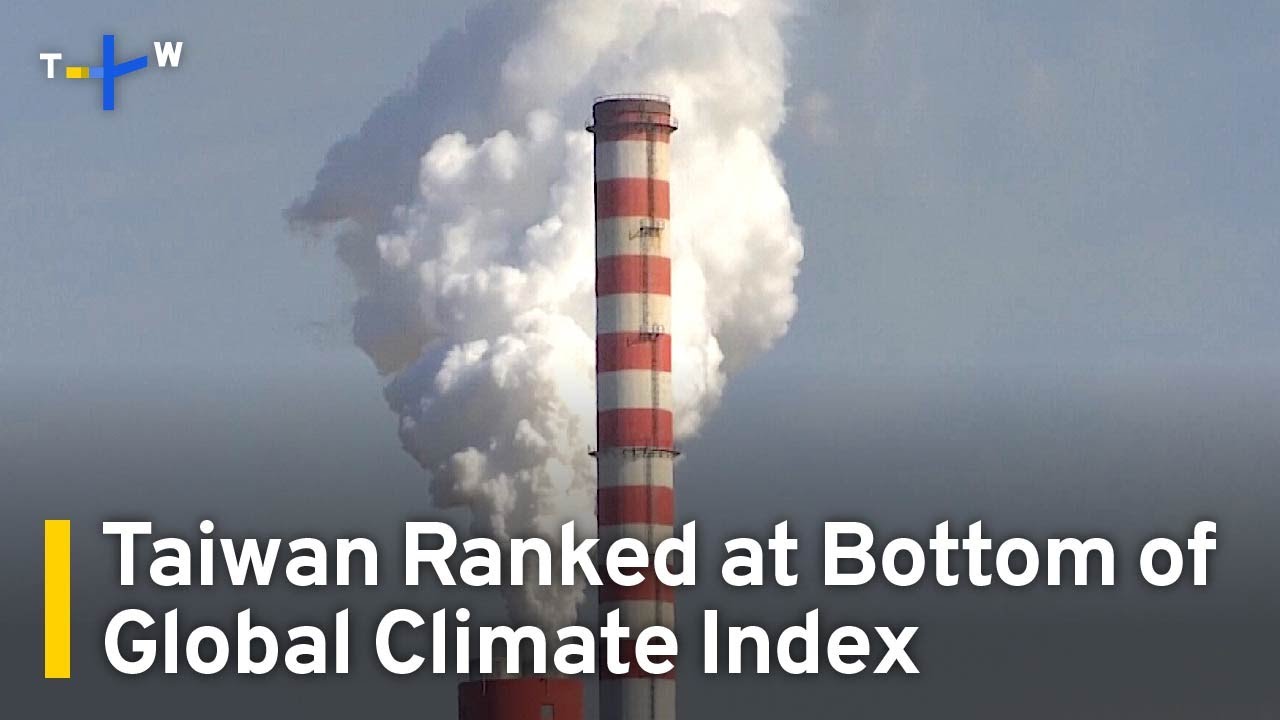 Taiwan’s Environment Ministry Rails Against Climate Index Ranking ...