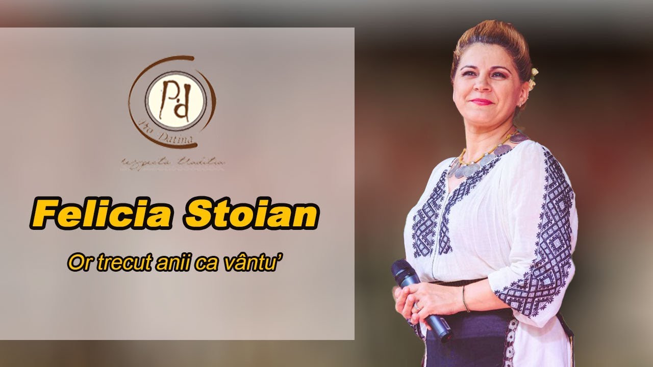 Felicia Stoian - Or trecut anii ca vântu' | #video #music #banat # ...