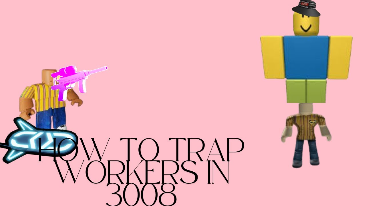 How to Trap Workers In 3008!! - YouTube
