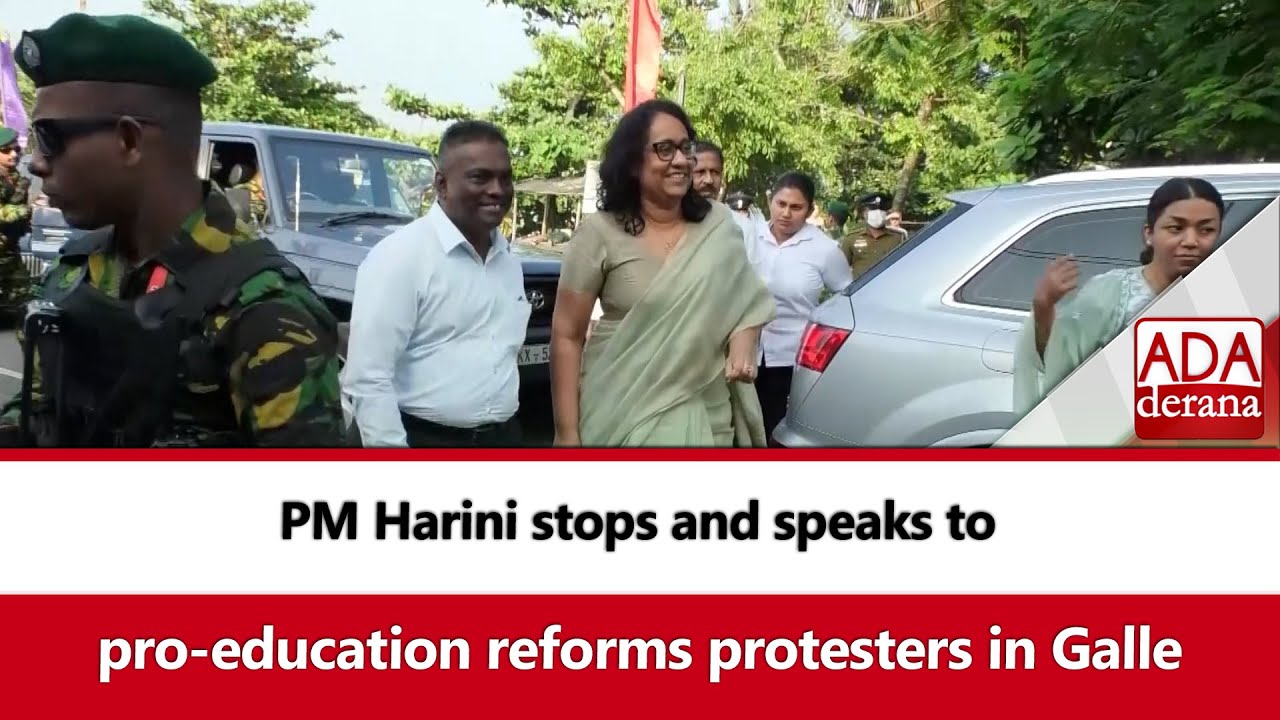 PM Harini stops and speaks to pro-education reforms protesters in Galle ...