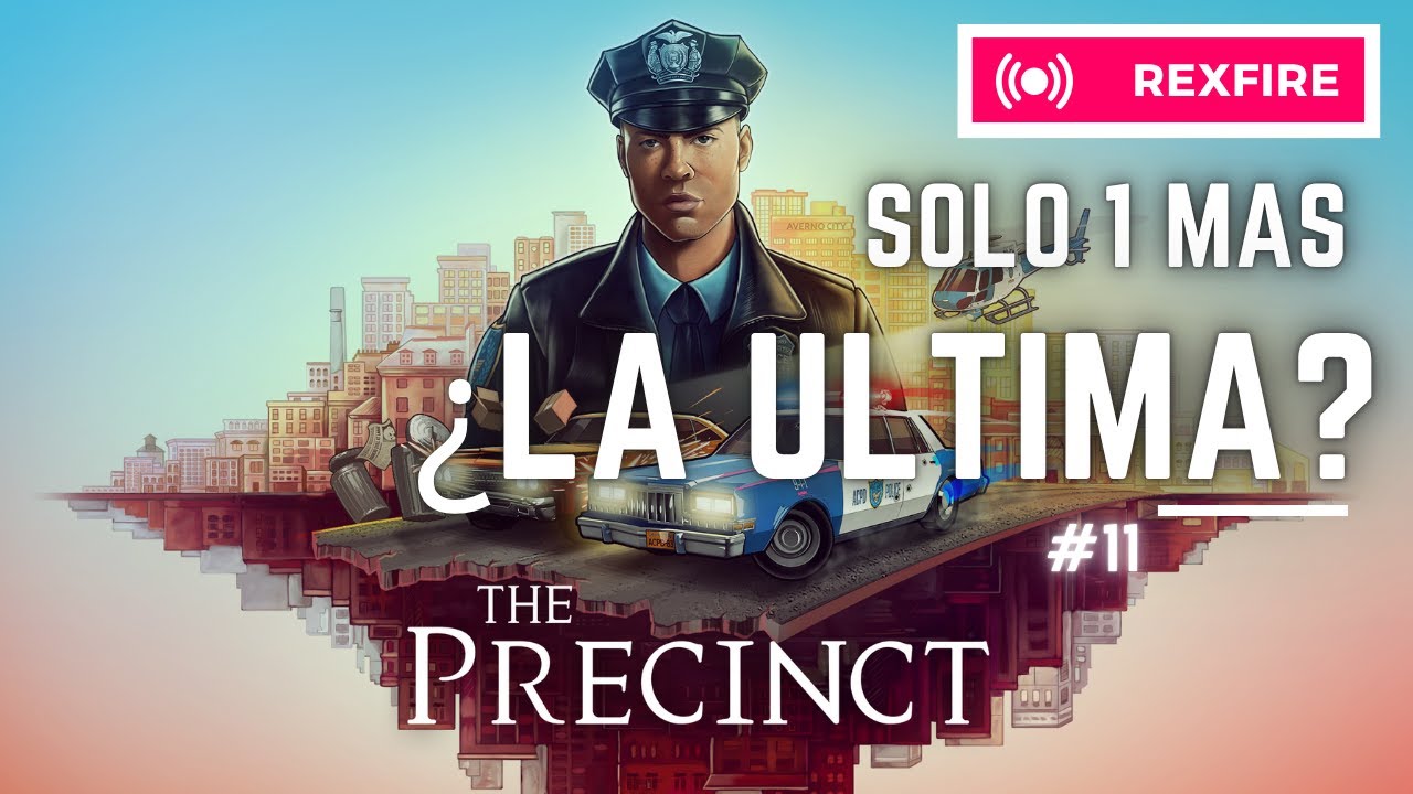 THE PRECINCT★|#12 | ACPD | 🚔¿LA PROXIMA SERA LA ULTIMA?🚔|ESPAÑOL| - YouTube