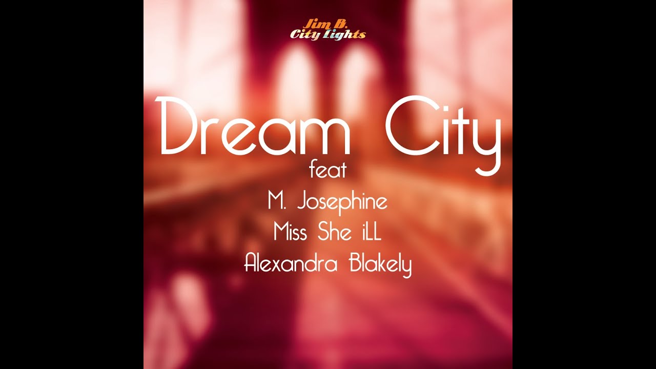 Dream City feat M. Josephine , Miss She iLL & Alexandra Blakely (prod ...