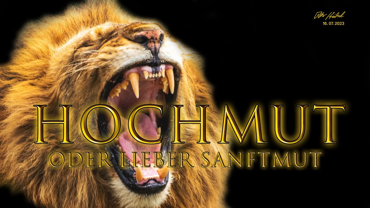 Hochmut oder lieber Sanftmut - YouTube