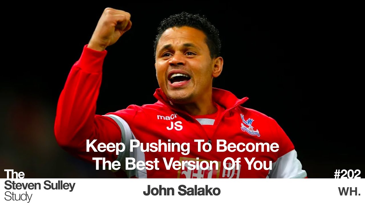 Keep Pushing To Become The Best Version Of You - with John Salako ...