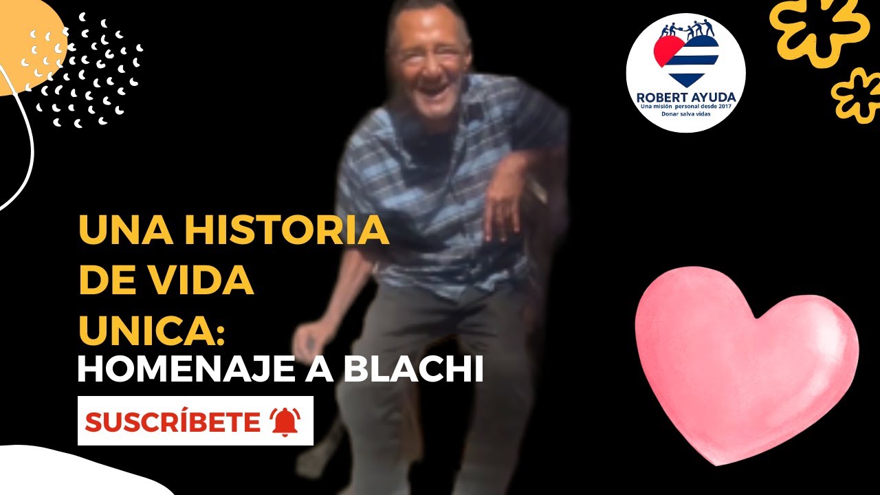 Una historia de vida unica: HOMENAJE A BLACHI - YouTube