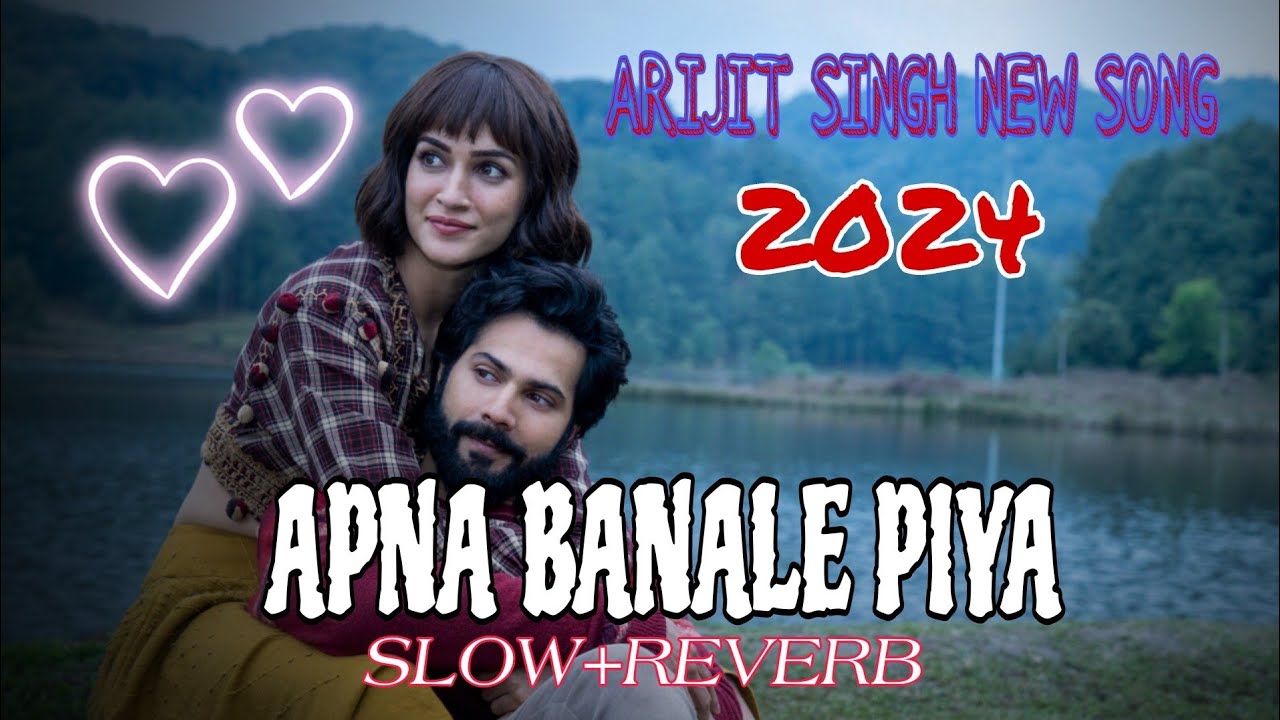 APNA BANALE PIYA LOFI,, Apna Banale Piya Lofi,,Apna banale Piya new ...