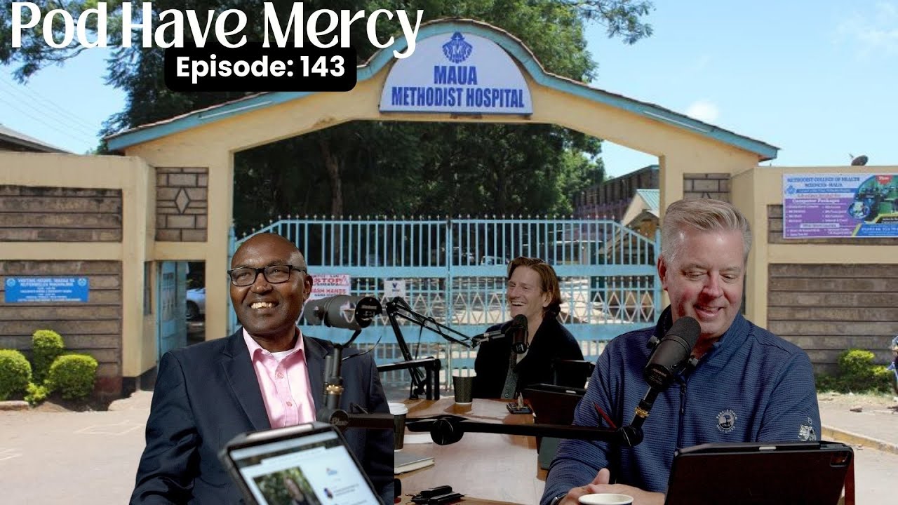 Episode 143: THE CEO OF MAUA METHODIST HOSPITAL (Justus M. Marete ...