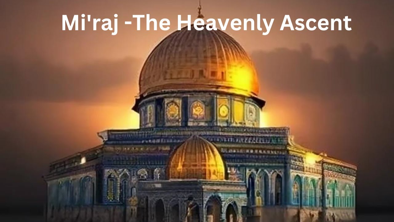 The Significance of Mi'raj (The Prophet's Heavenly Ascent SAW) - YouTube
