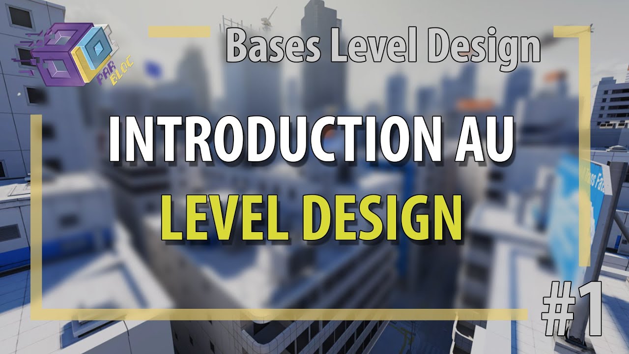 INTRODUCTION au LEVEL DESIGN - YouTube