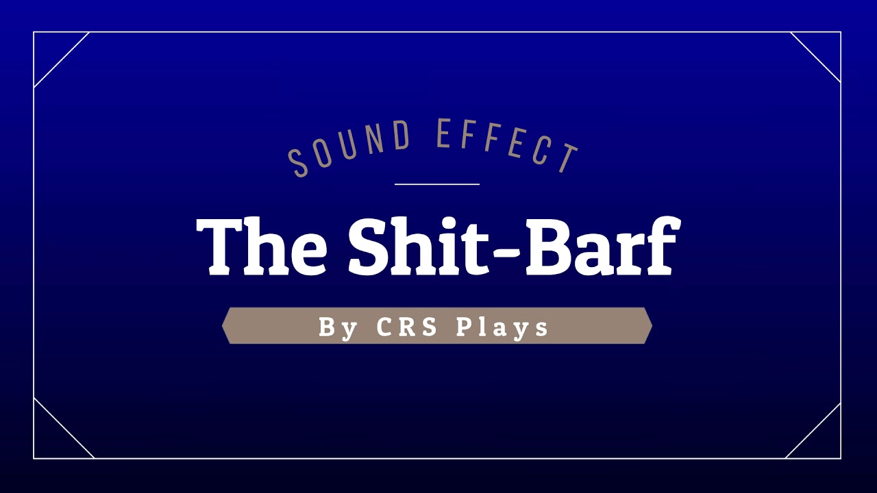 The SHIT-BARF Sound Effect - YouTube