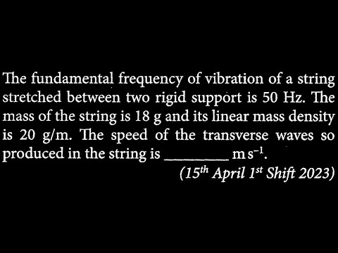 The fundamental frequency of vibration of a string stretched between ...