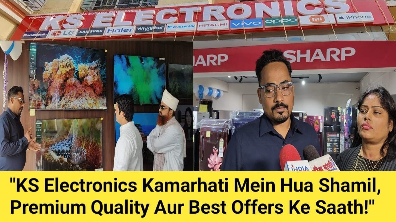 "KS Electronics Kamarhati Mein Hua Shamil, Premium Quality Aur Best Offers Ke Saath!" - YouTube
