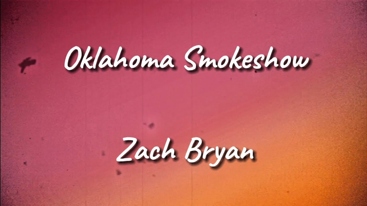 Oklahoma Smokeshow - Zach Bryan (Lyric Video) - YouTube