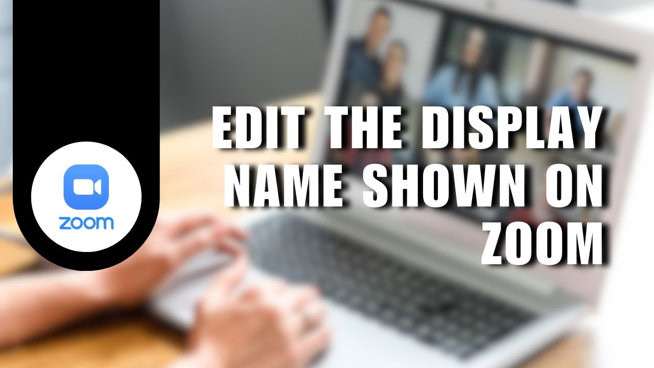 How You Can Edit The Display Name Shown On Zoom Meetings - YouTube