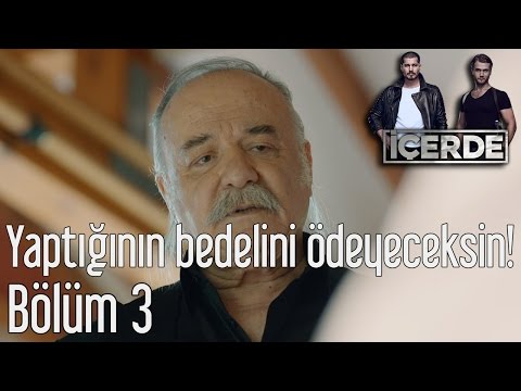 İçerde 3. Bölüm - Yaptığının Bedelini Ödeyeceksin