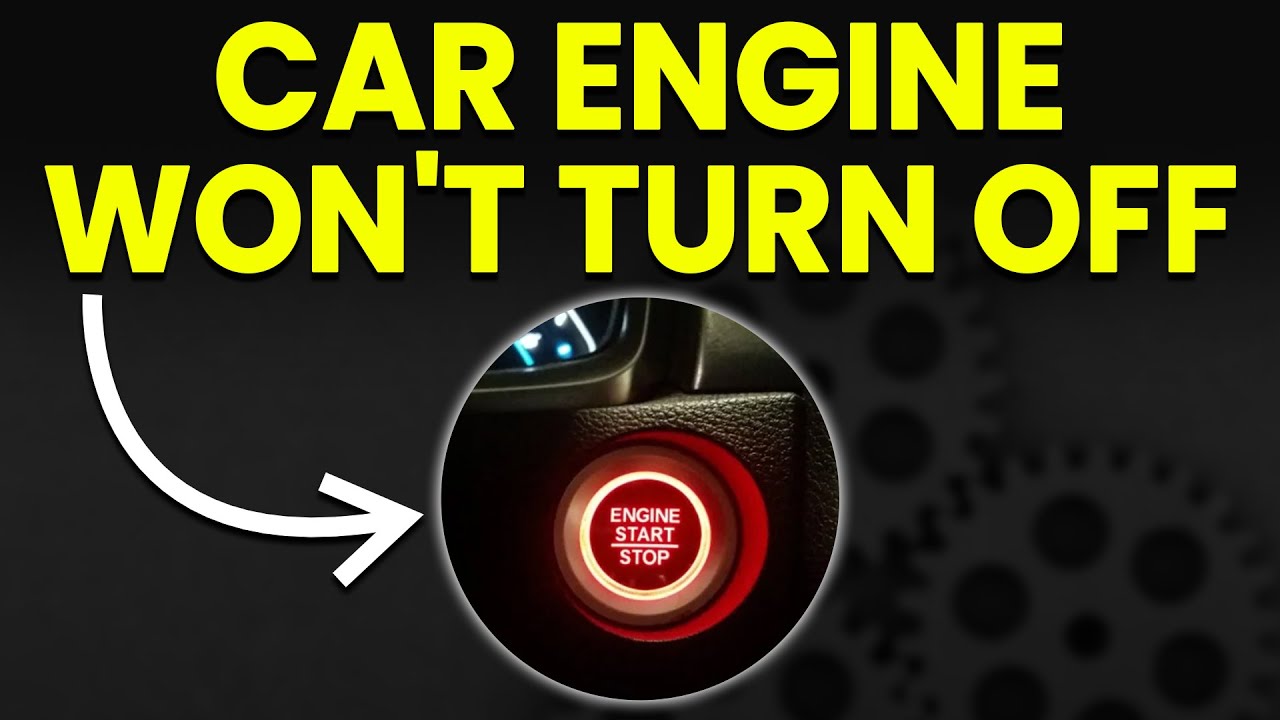 Car Engine Won't Turn Off: Top 3 Possible Causes - YouTube