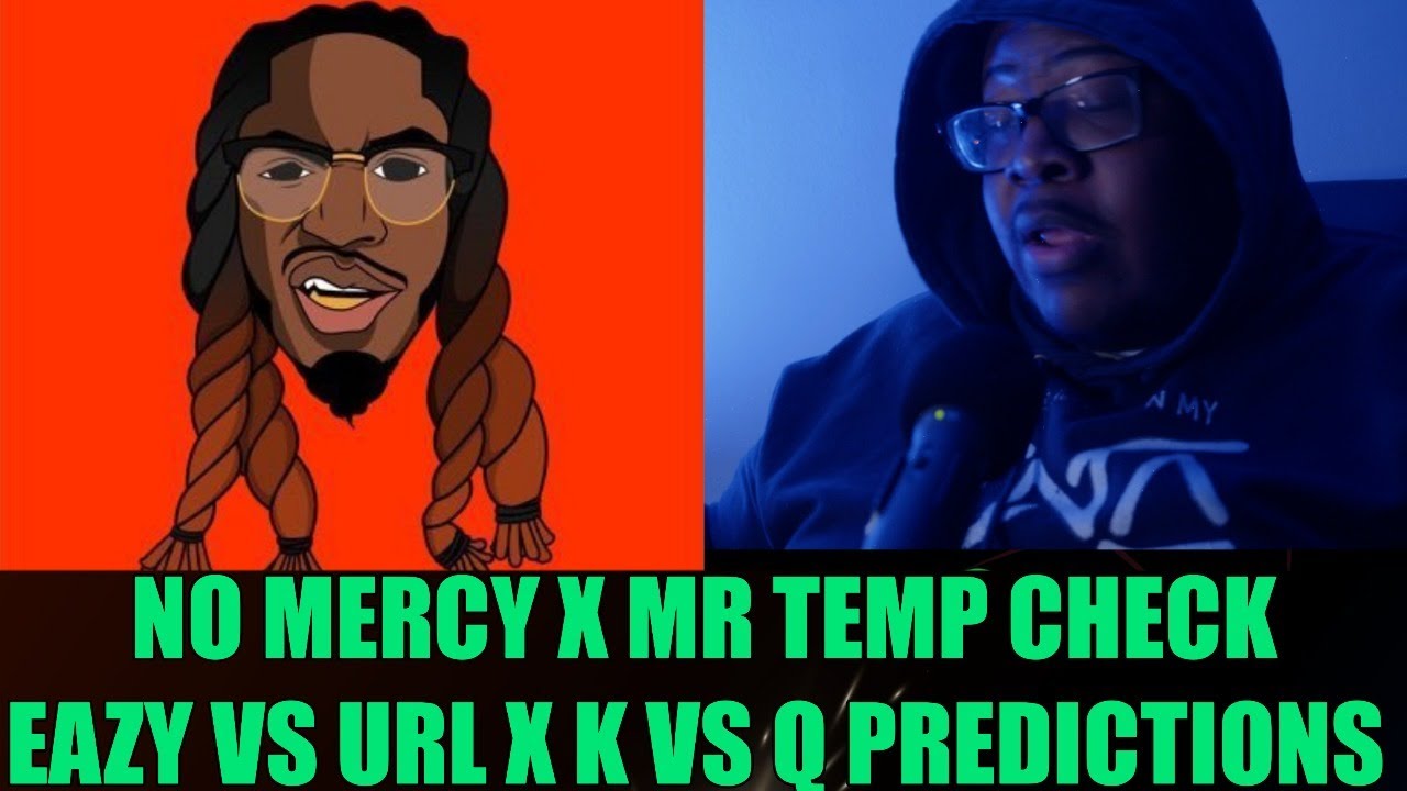 No Mercy x Mr Check The Temperature Talk Eazy vs URL and Kings vs ...