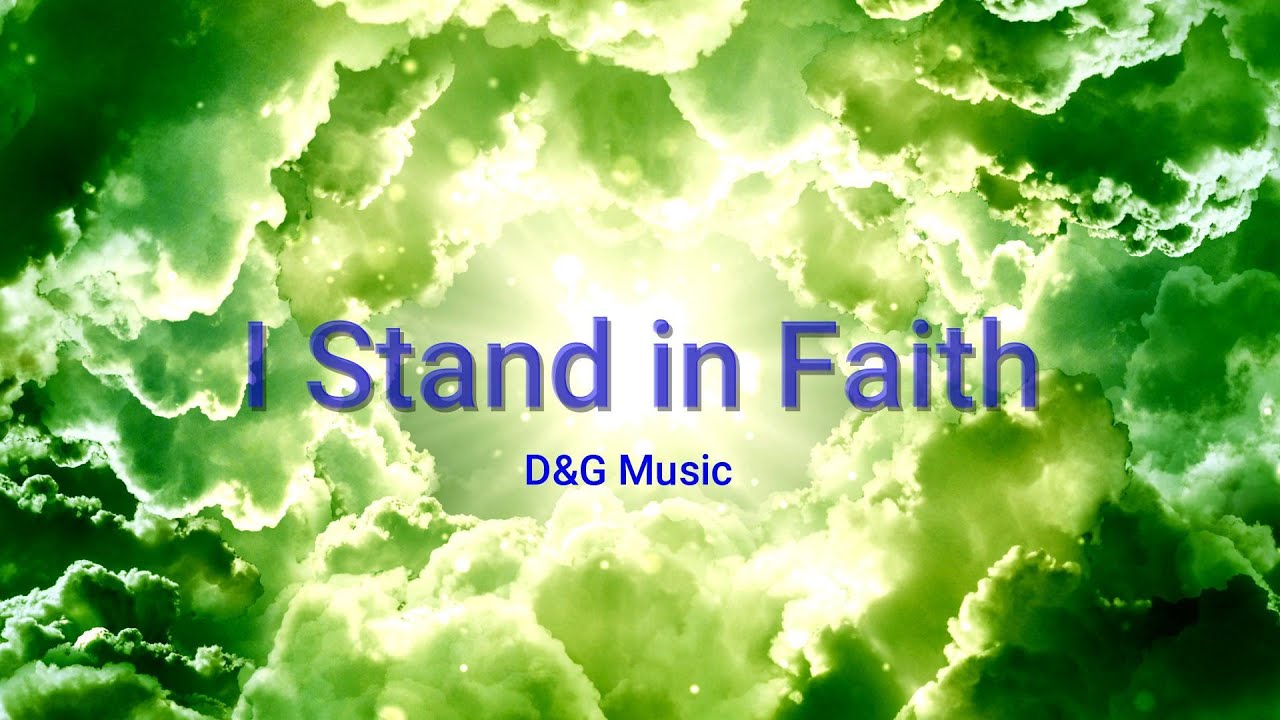 I Stand in Faith by: D&G Music - YouTube