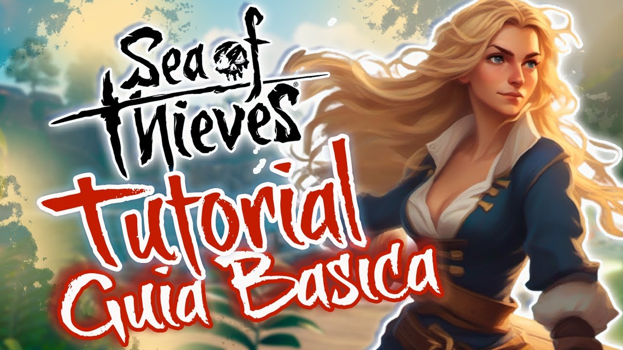 Tutorial: Como comenzar en SEA OF THIEVES- Guia Básica - YouTube