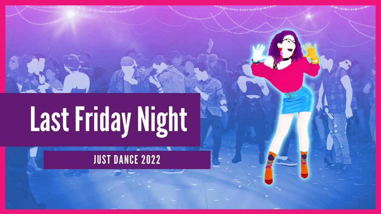 Just Dance 2022 | Last Friday Night (T.G.I.F.) - YouTube