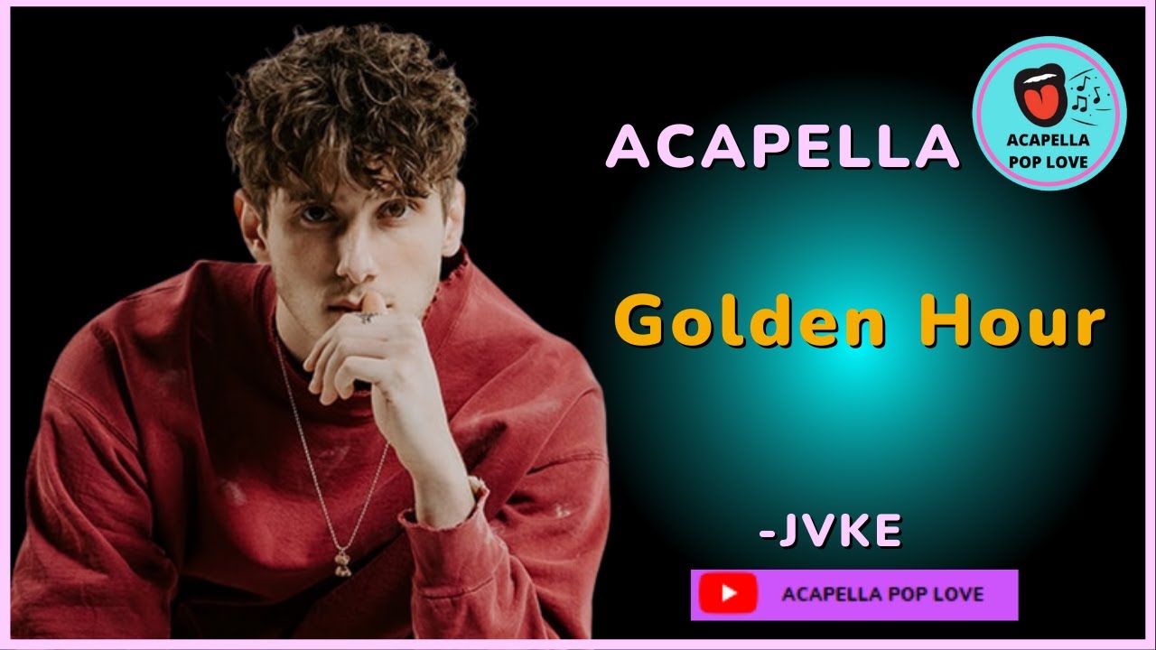 ACAPELLA - GOLDEN HOUR - JVKE - YouTube