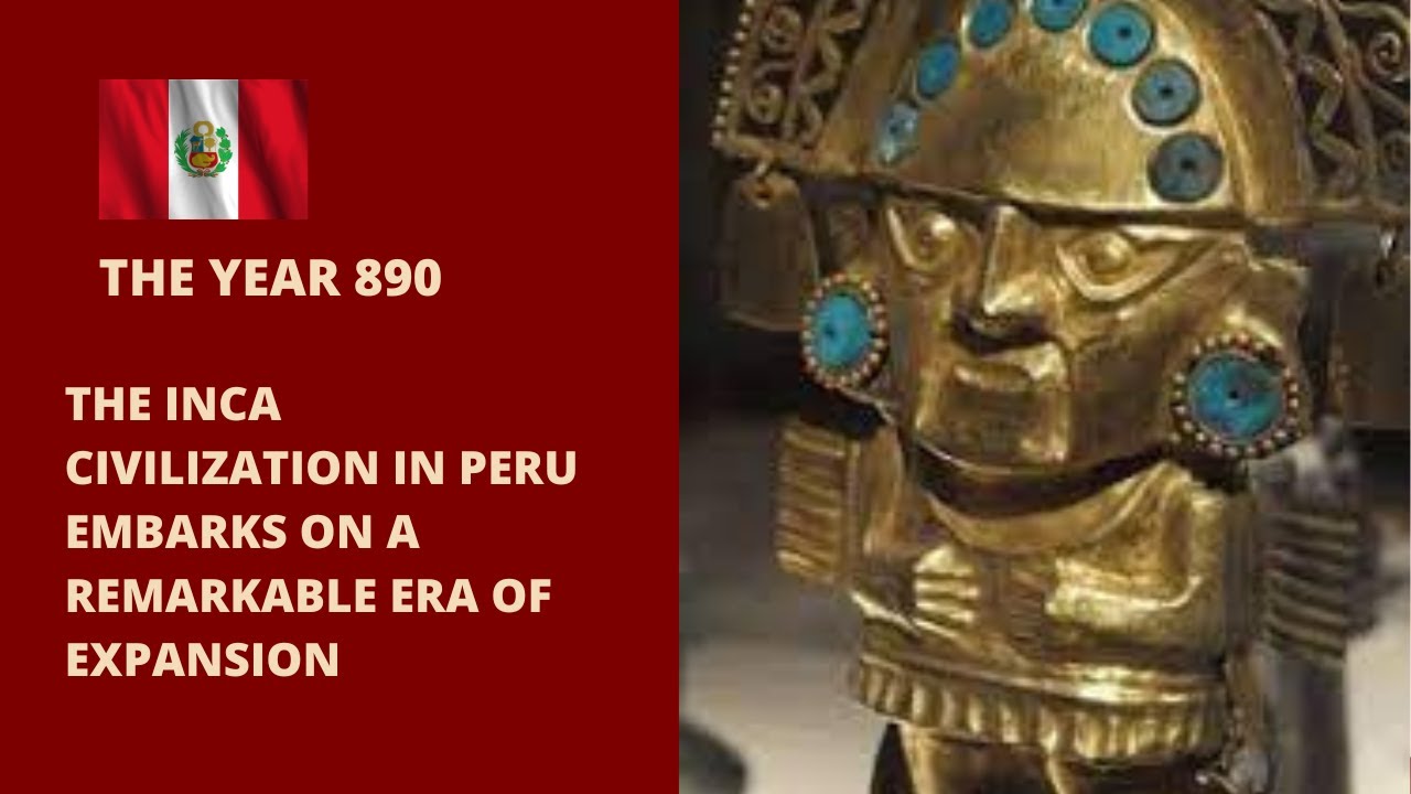 The Inca Civilization in Peru Embarks on a Remarkable Era of Expansion ...